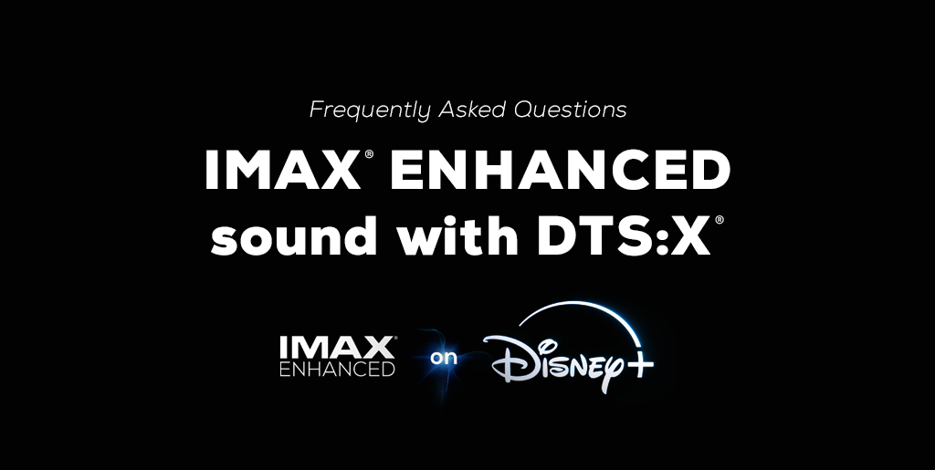 Frequently Asked Questions - IMAX Enhanced sound with DTS:X - DTS